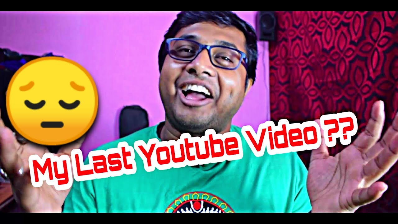 My Last Youtube Video ?? - YouTube