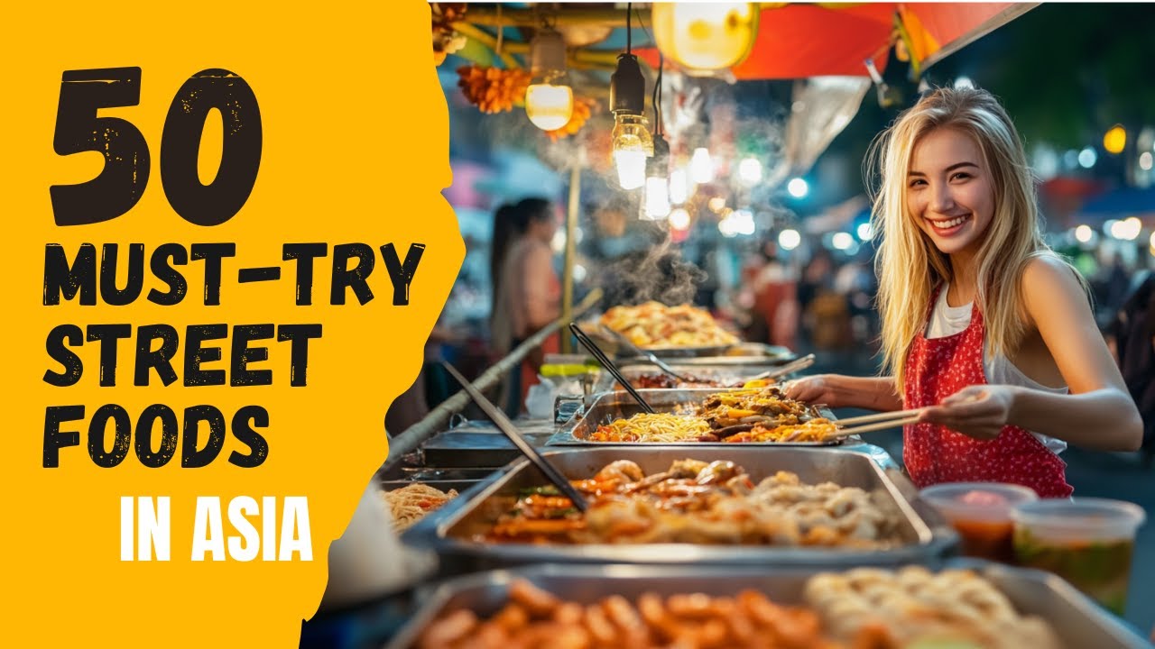 50 Must-Try Street Foods in Asia | Ultimate Foodie Bucket List 4K - YouTube