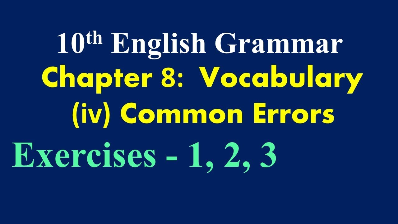 10th English Grammar Chapter 8 Vocabulary (iv) Common Errors Exercises 1, 2, 3 - YouTube