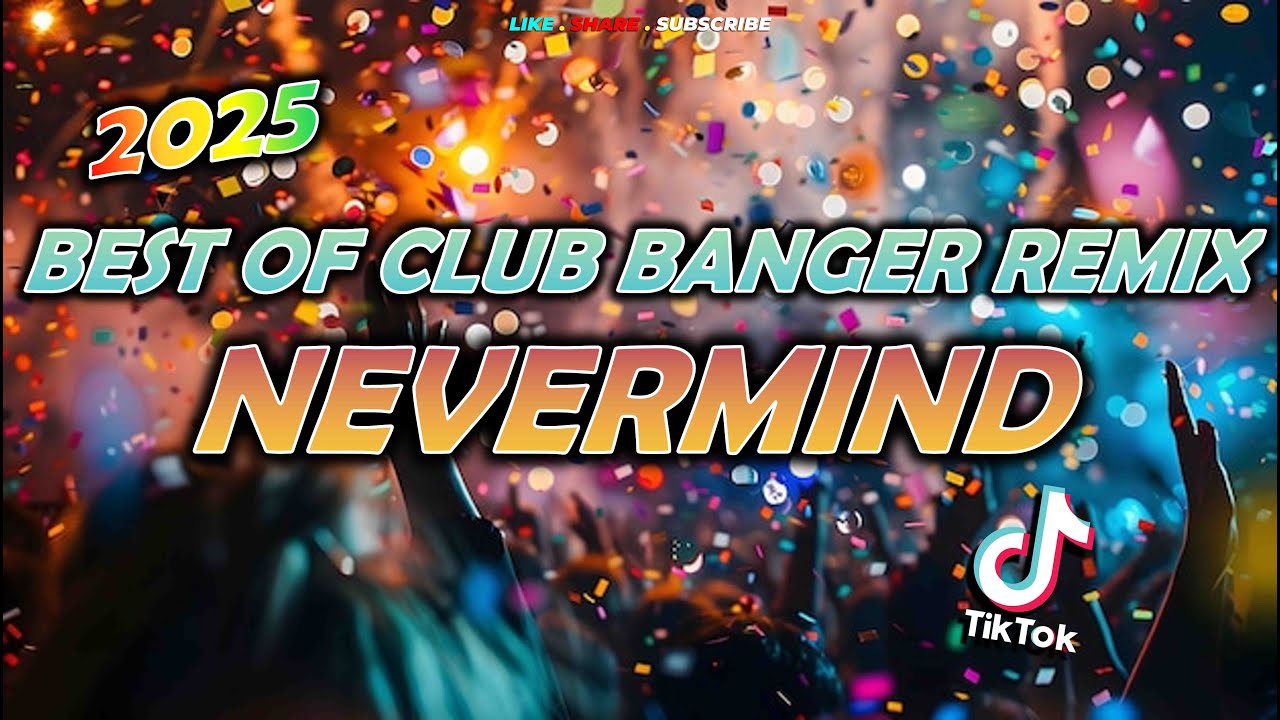 BEST OF CLUB BANGER REMIX 2025 - NEVERMIND (DJ MICHAEL JOHN FT. COLORS) - YouTube