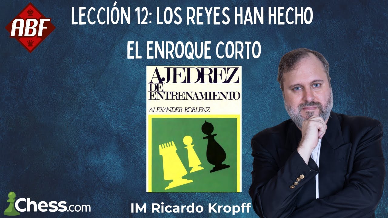 AJEDREZ DE ENTRENAMIENTO - Lección 12: LOS REYES HAN HECHO EL ENROQUE ...