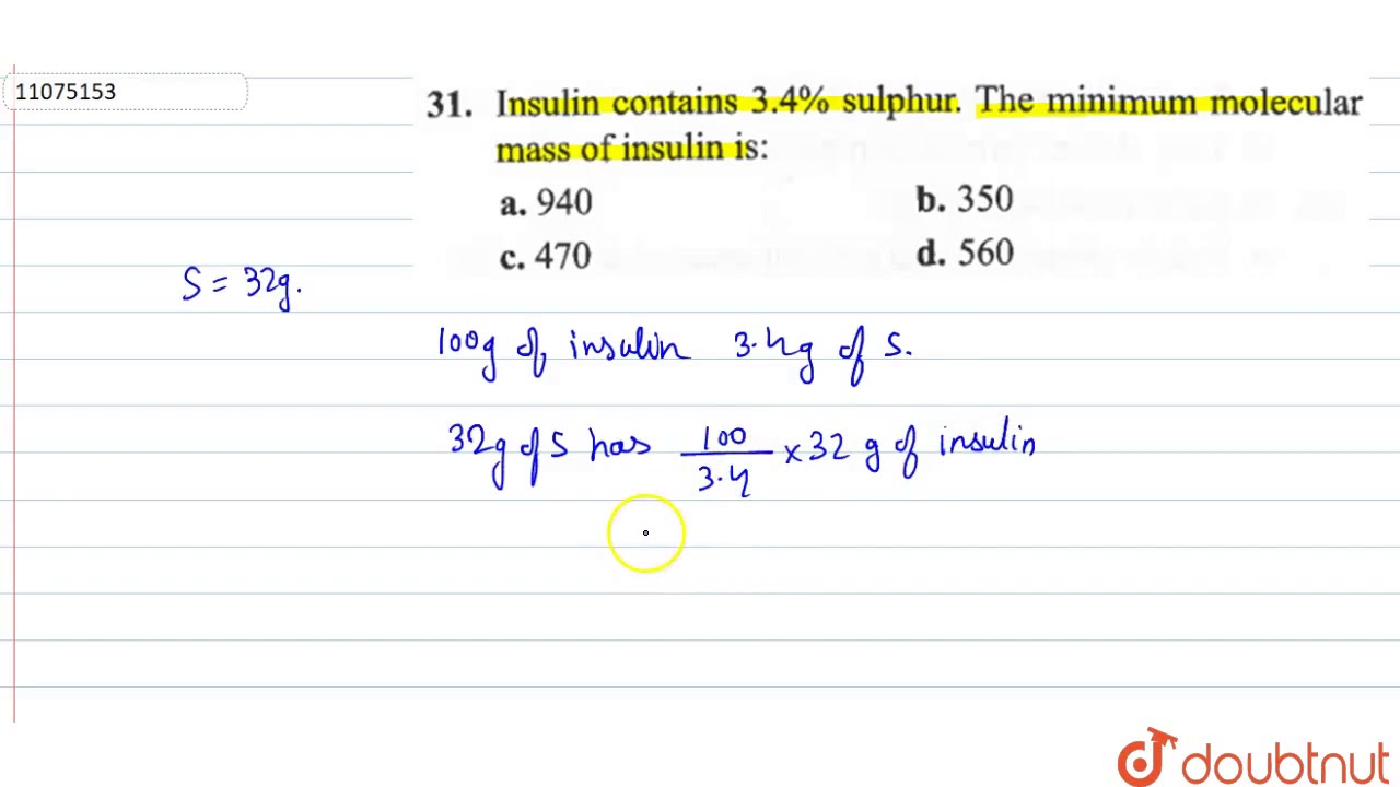 Indulin contains `3.4%` suplhur.The minimum molecular mass of insulin ...