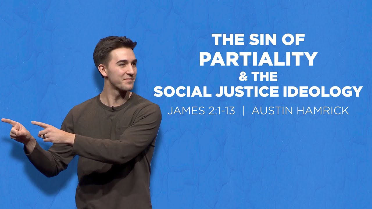 The Sin of Partiality & The Social Justice Ideology | James 2 | Austin ...