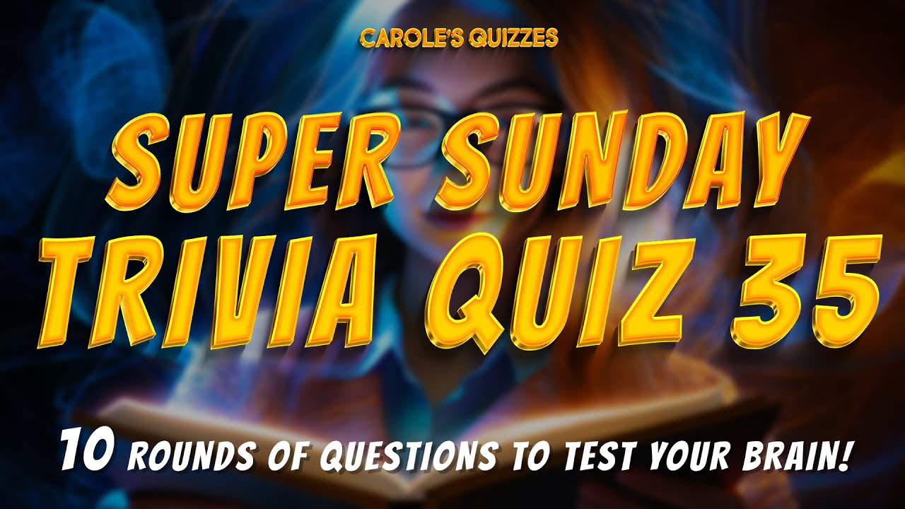 The Super SUNDAY Trivia Quiz 35 : 50 HARD Trivia Questions! - YouTube