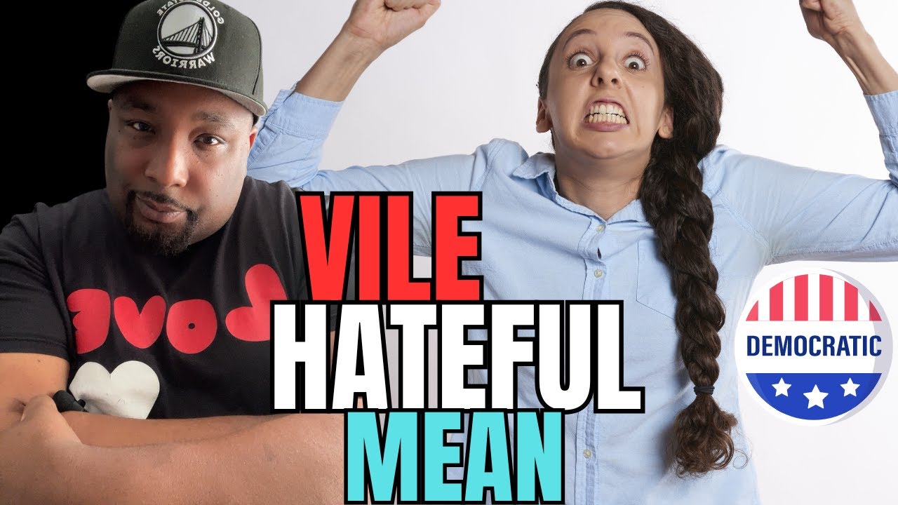 why are democrats so vile, hateful and mean - YouTube
