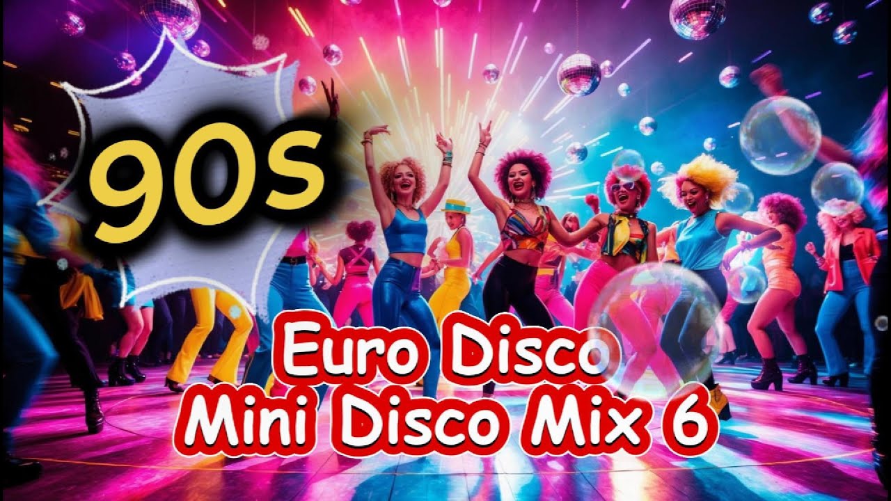 90s...Euro Disco...Mini Disco Mix 6...Disco...90er..Dance...Pop...Best ...