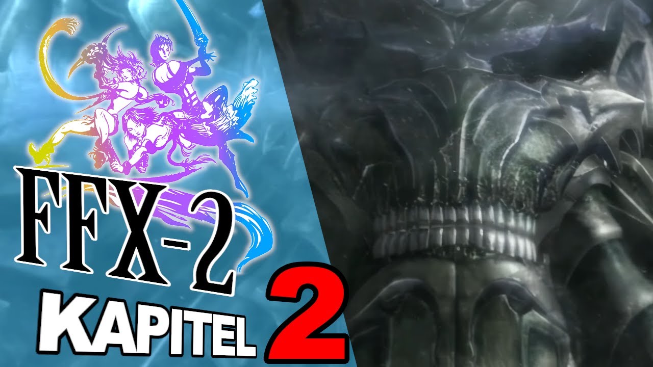 FFX-2 HD Remaster (DE/PC) 100% GUIDE - KAPITEL 2 - YouTube