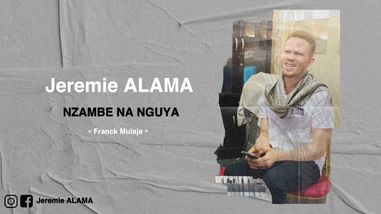 JEREMIE ALAMA - NZAMBE NA NGUYA AC: FRANCK MULAJA [Video cover] - YouTube