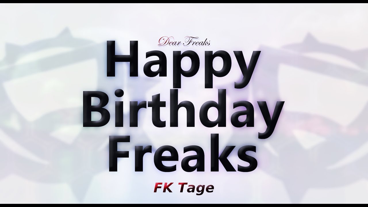 Happy Birthday Freaks [FKTage] - YouTube