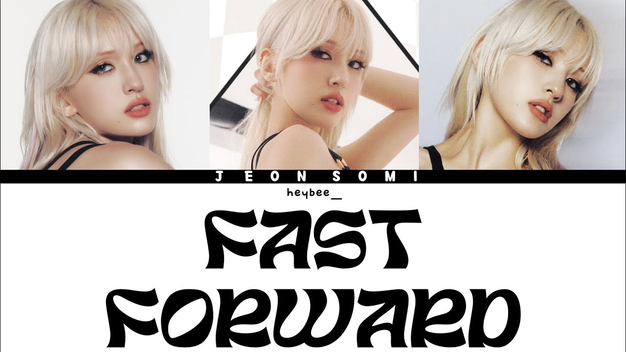 [#jeonsomi ] JEON SOMI - 'Fast Forward' (Han/Easy Rom/Indonesia) Easy ...