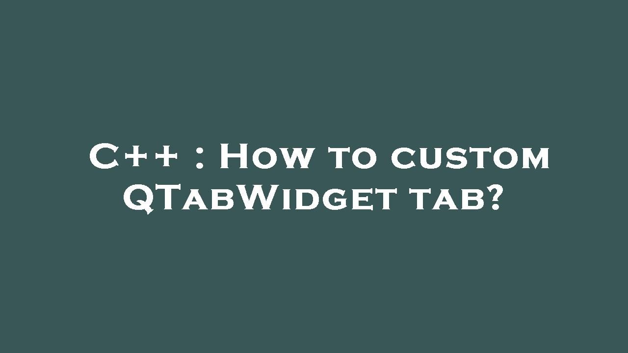 C++ : How to custom QTabWidget tab? - YouTube