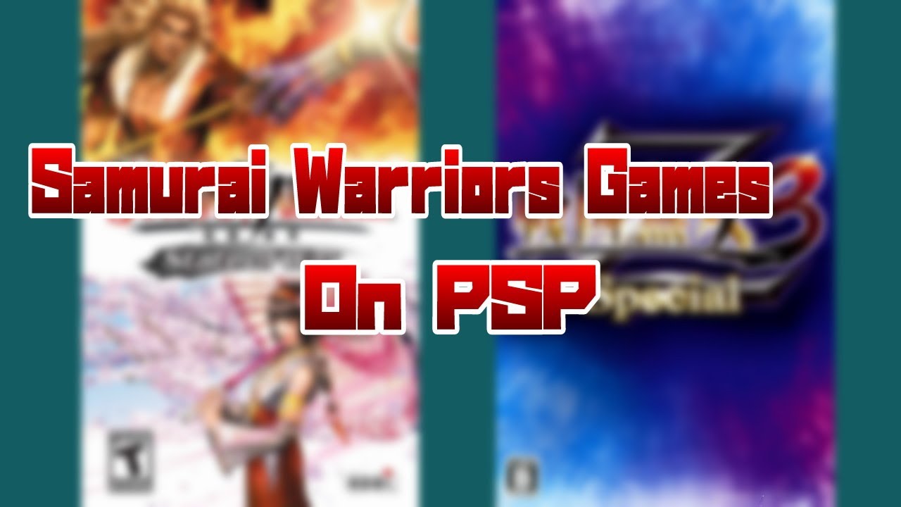 All Samurai Warriors/Sengoku Musou Games on PSP - YouTube
