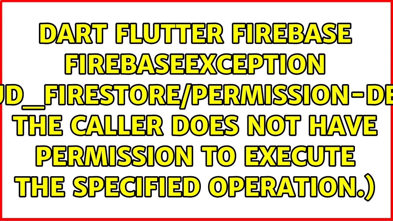 Dart Flutter Firebase Firebaseexception Cloudfirestorepermission 9064