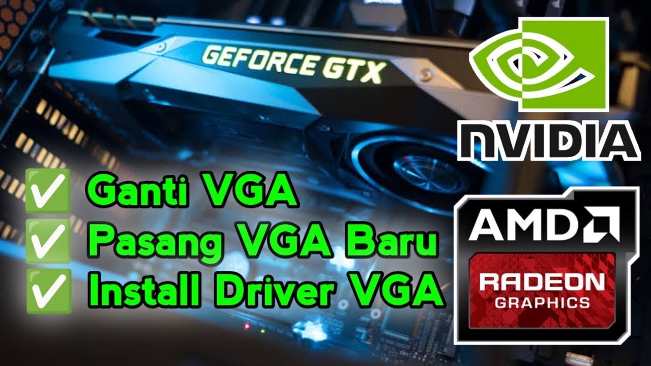 Cara Mengganti VGA Lama Ke VGA Terbaru | Cara Install Driver Nvidia ...