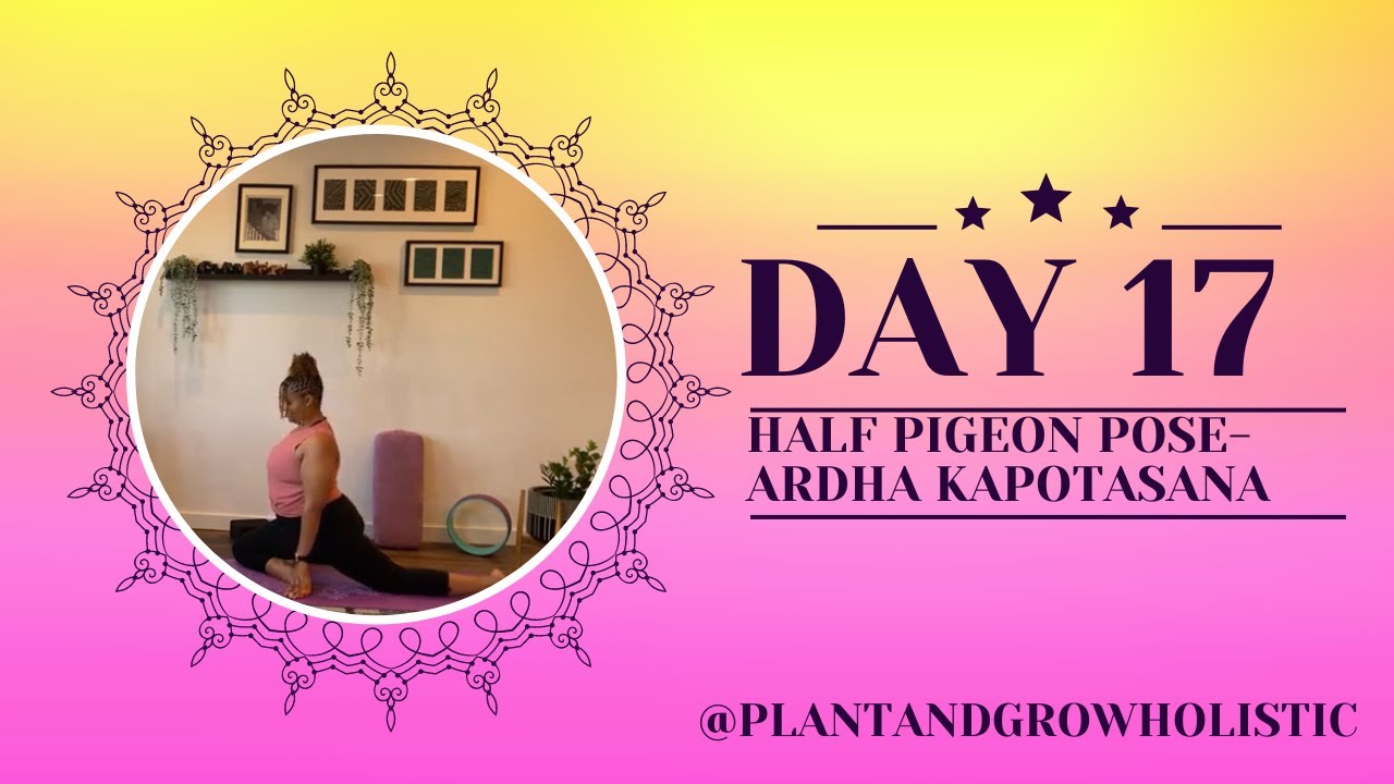 Day 17- Half Pigeon Pose or Ardha Kapotasana- 30 Day Yoga Challenge # ...