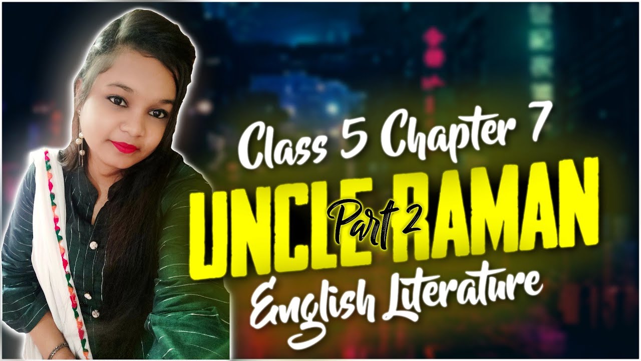 Uncle Raman Class 5 Chapter 7 Part 2 || English Literature ...