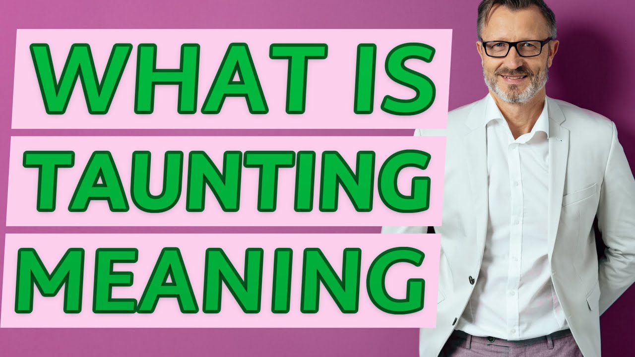 Taunting | Definition of taunting 📖 📖 - YouTube