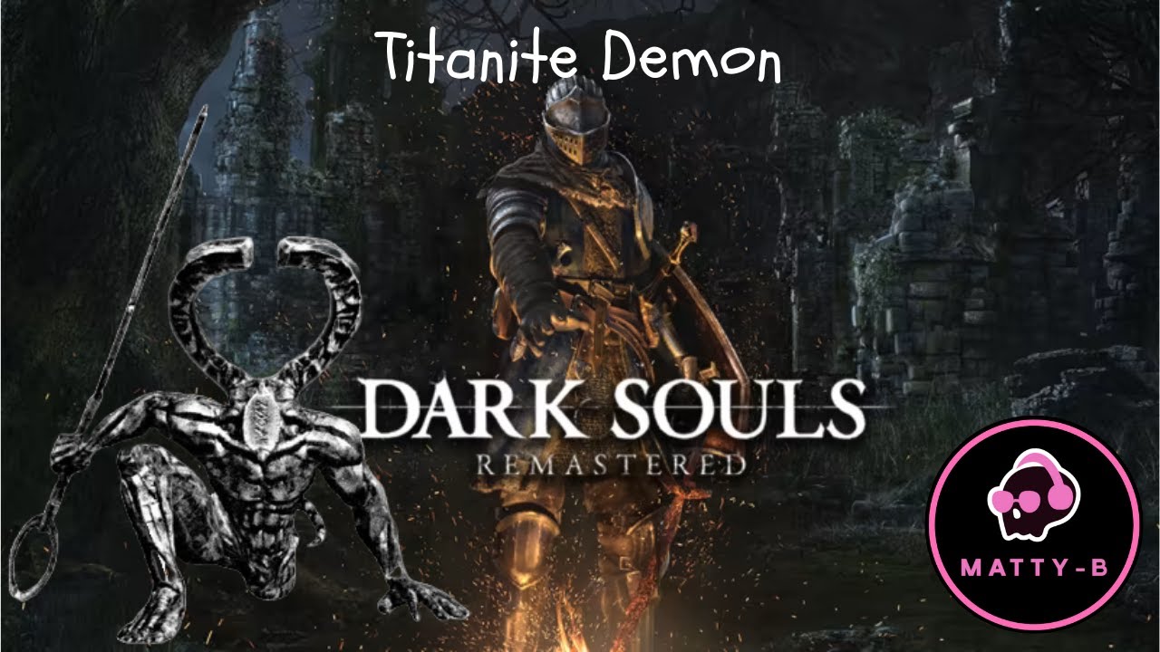 FIRST TITANITE DEMON - DARK SOULS REMASTERED - YouTube