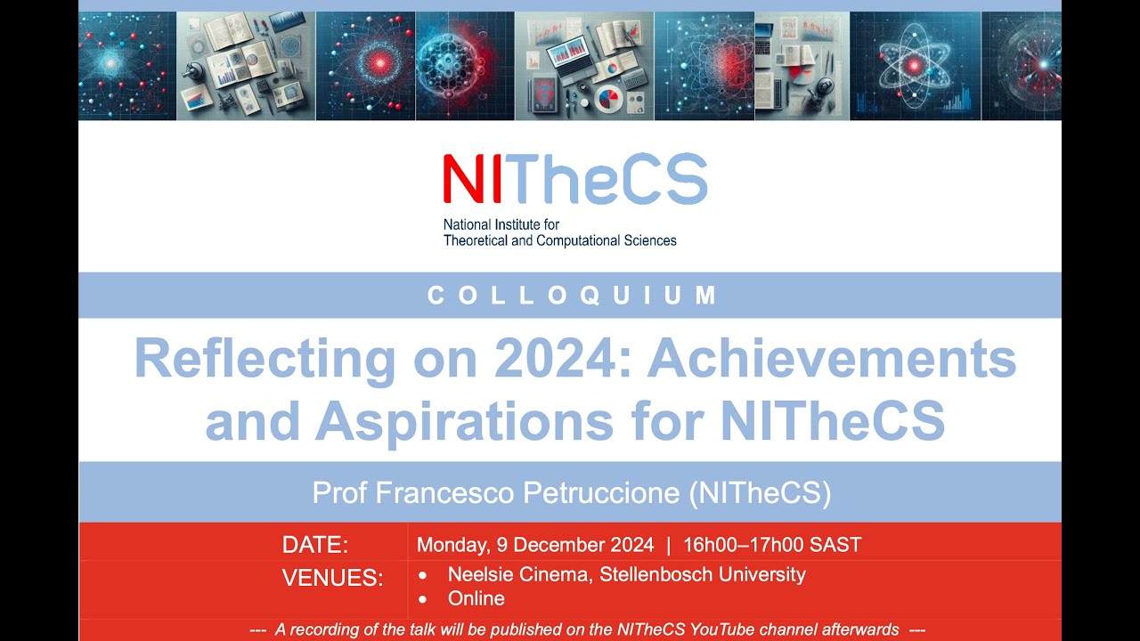 2024-12-09 - NITheCS Colloquium: 'Reflecting on 2024: Achievements and ...