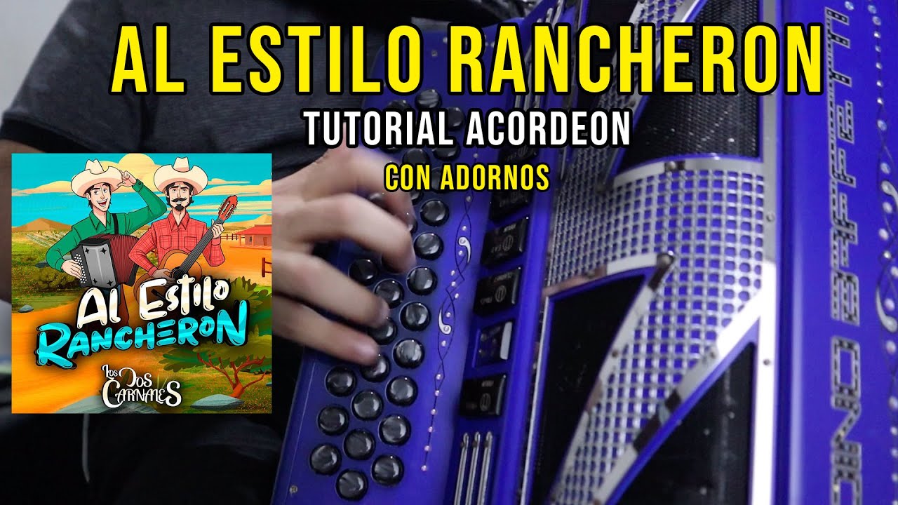 Al Estilo Rancheron - Los Dos Carnales (ACORDEON TUTORIAL CON ADORNOS ...