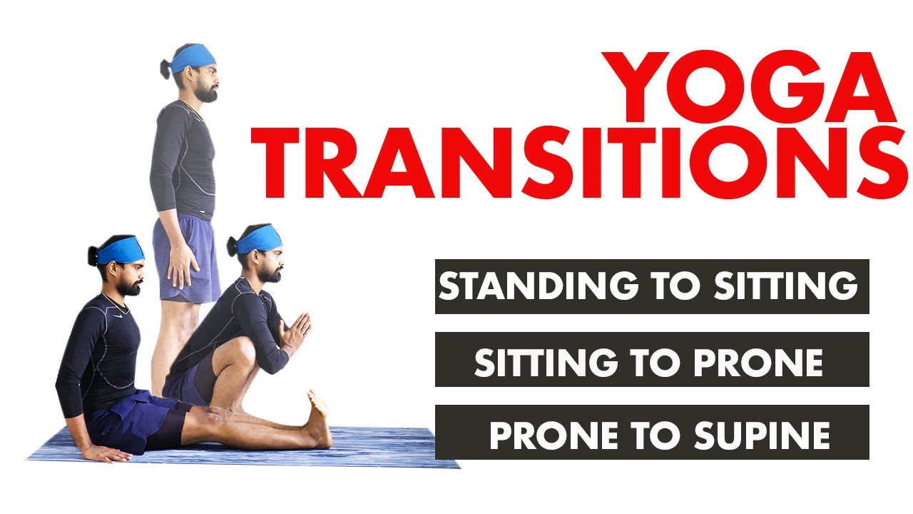Learn Yoga transitions from standing to sitting to prone to supine ...