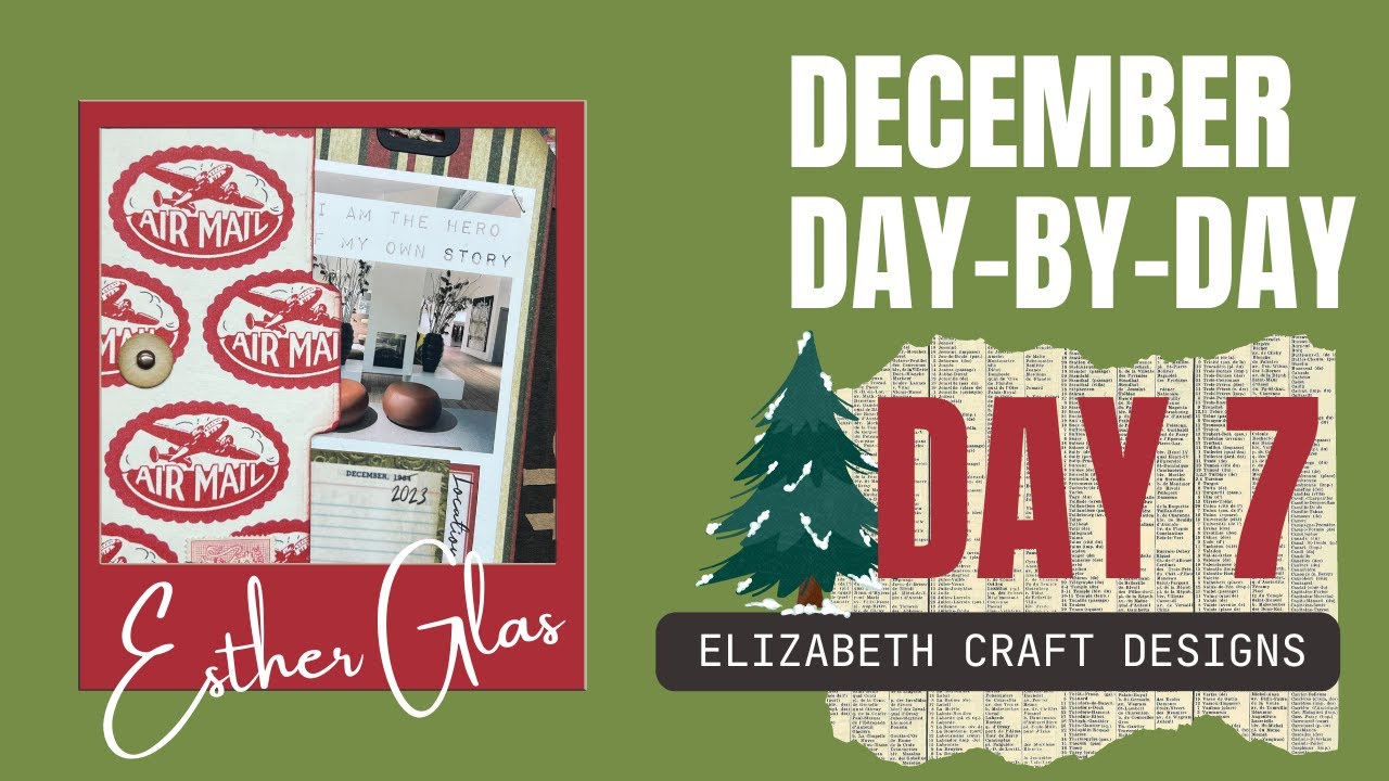 Day 7 December Day by Day | Elizabeth Craft Designs - Documenting ...
