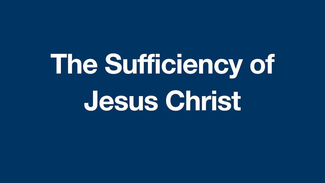 The Sufficiency of Jesus Christ — Pastor Allen Stump - YouTube