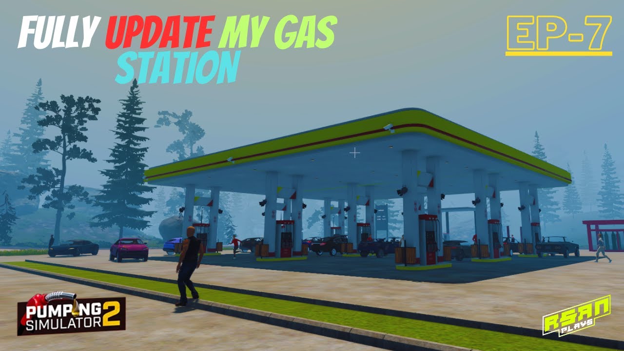 FULLY UPDATE MY GAS STATION - Pumping Simulator 2 - PART 7 - YouTube