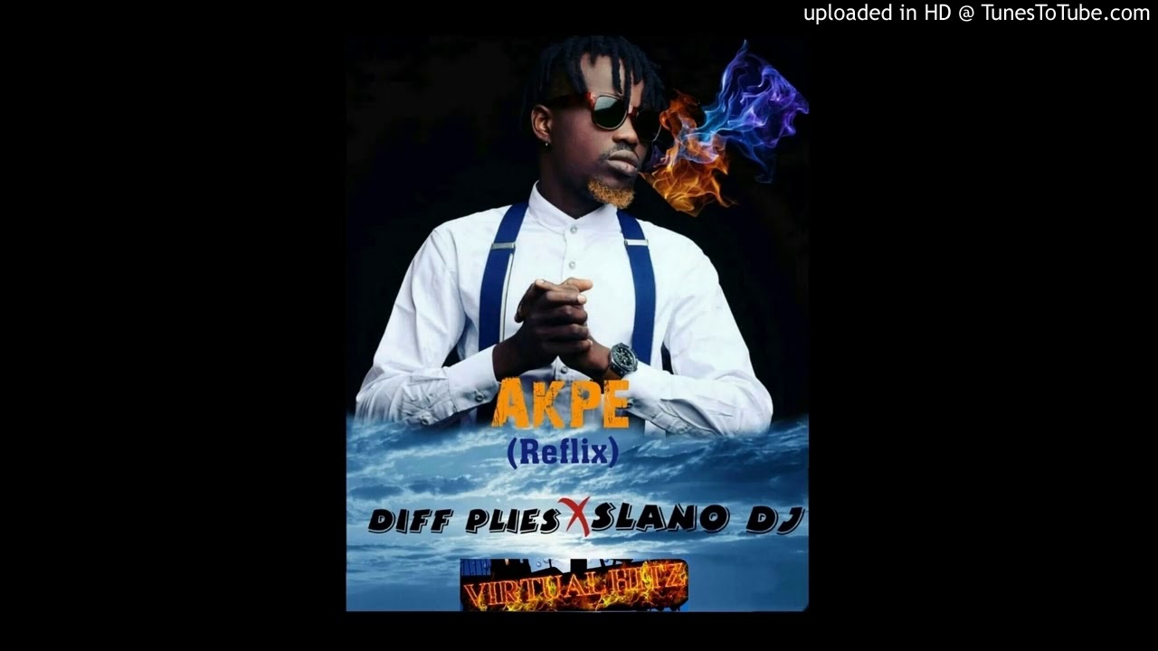 DIFF-PLIES feat SLANO DJ "AKPE"(reflix) - YouTube
