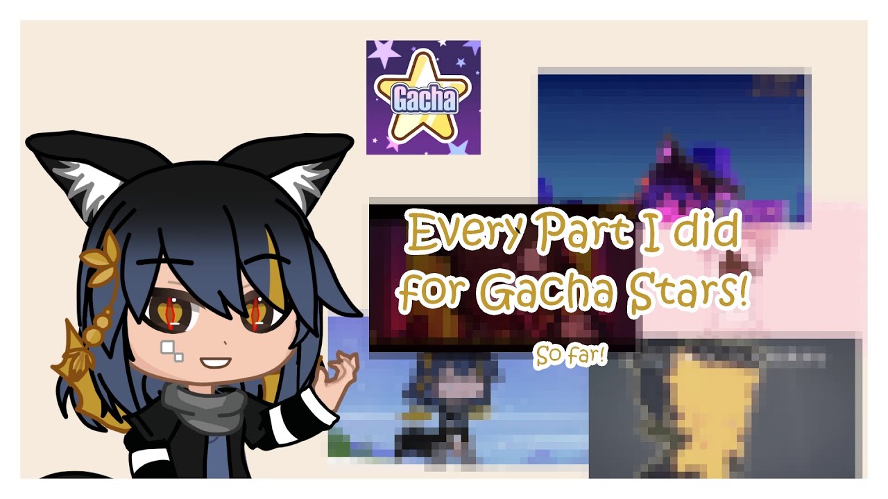 Every Part I did for Gacha Stars! (So far!) - YouTube