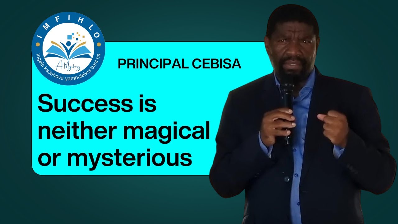 SUCCESS IS NEITHER MAGICAL OR MYSTERIOUS - PRINCIPAL CEBISA - YouTube