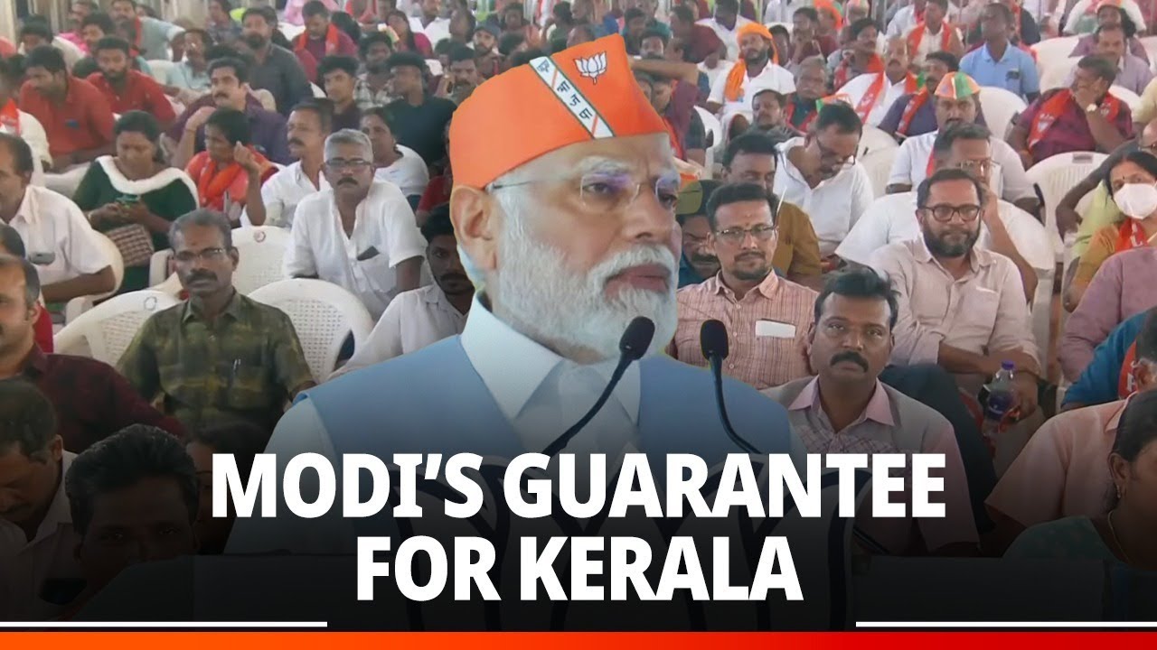 It is Modi’s guarantee to continue working for Kerala in my third term ...