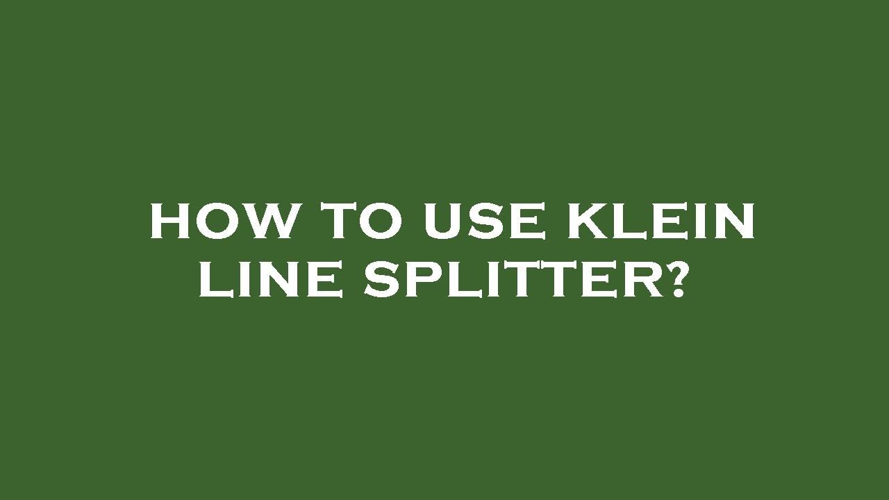 How to use klein line splitter? - YouTube