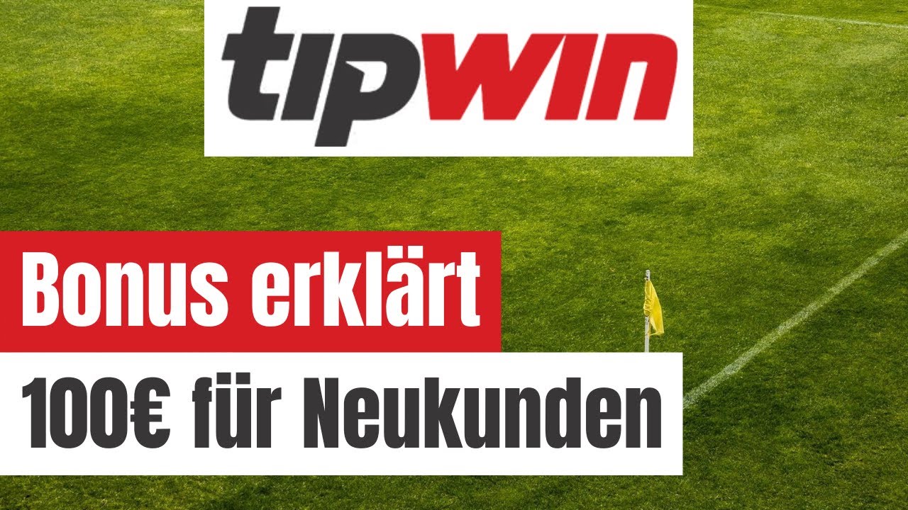 Tipwin 100% Bonus » 100€ Bonusgeld für Neukunden - YouTube