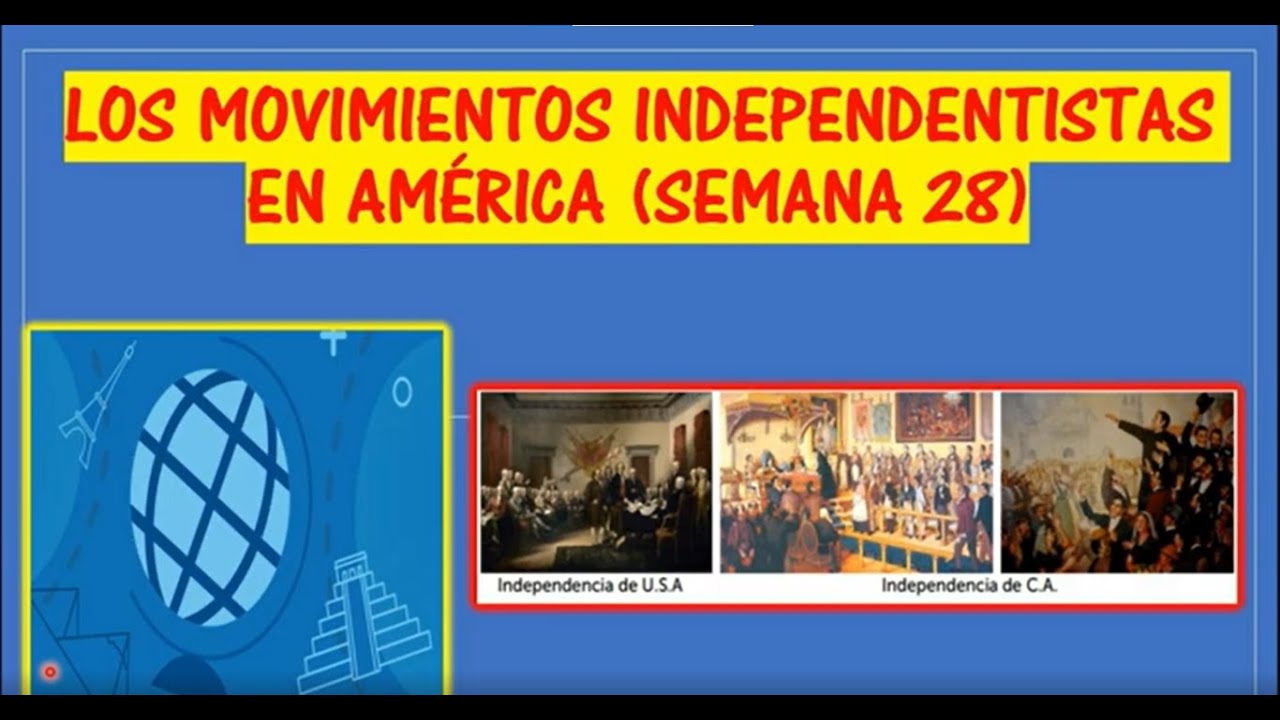 LOS MOVIMIENTOS INDEPENDENTISTAS EN AMÉRICA (SEMANA 28) SEXTO GRADO ...