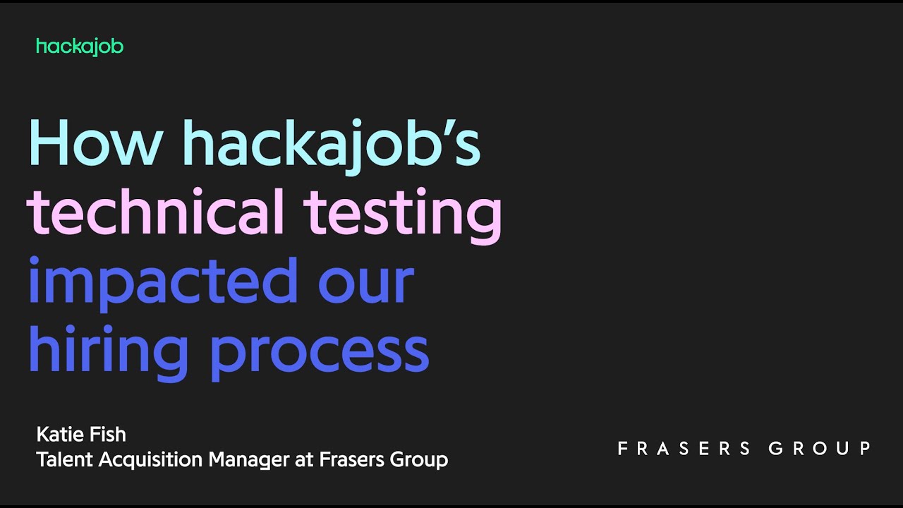 How hackajob's technical testing impacted our hiring process | Frasers ...