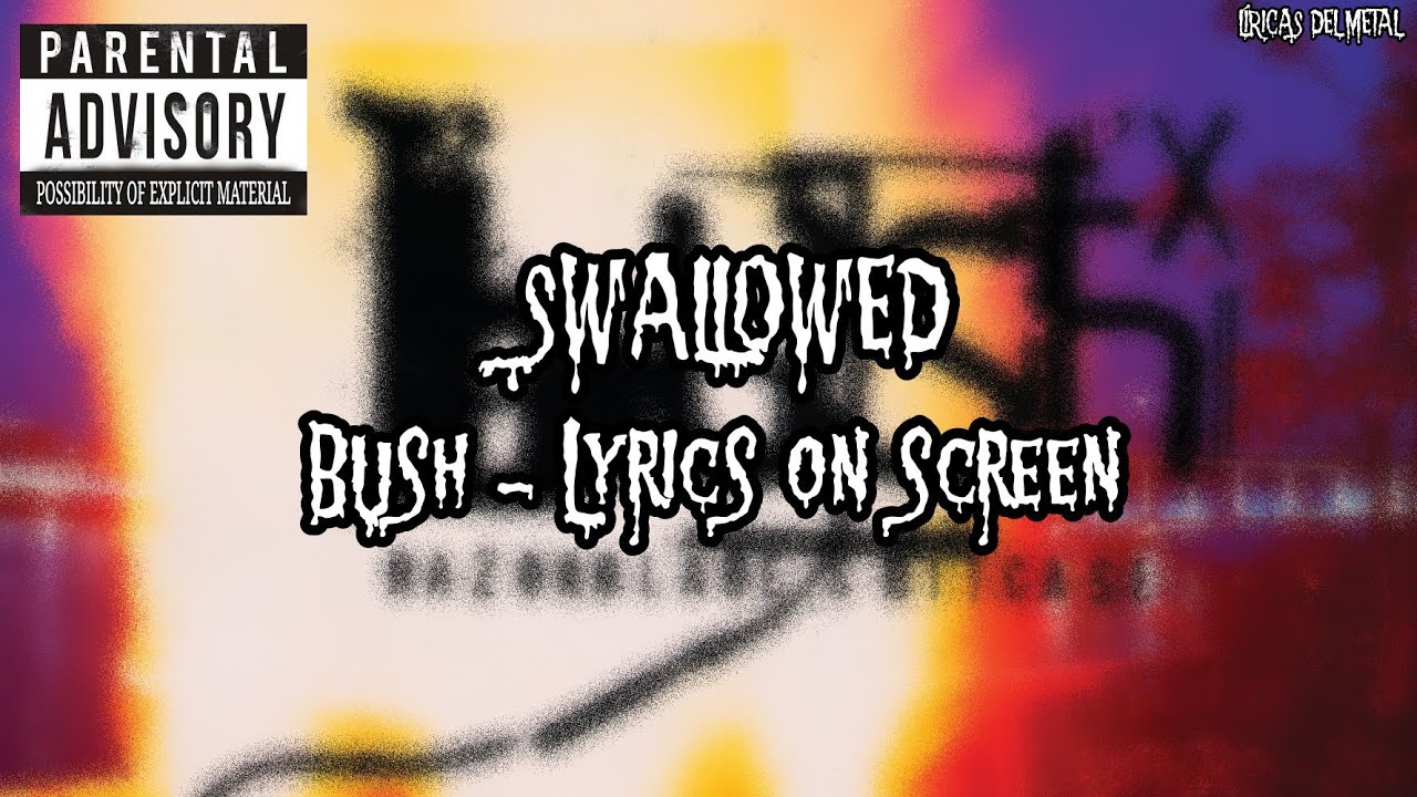 BUSH - SWALLOWED (LYRICS ON SCREEN) - YouTube