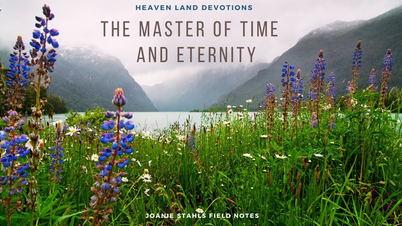 Heaven Land Devotions - The Master of Time And Eternity - YouTube