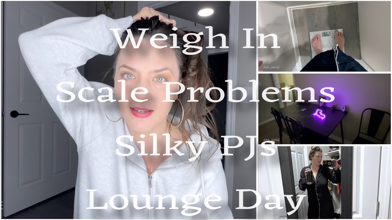WEIGH IN PROBS | 166 LBS?! | SILKY PJS TODAY FOR OOTD | LOUNGE DAY ...