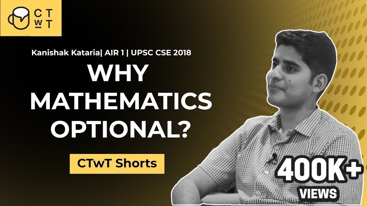 UPSC CSE - Why Mathematics Optional | AIR 01 2018 Topper Kanishak ...