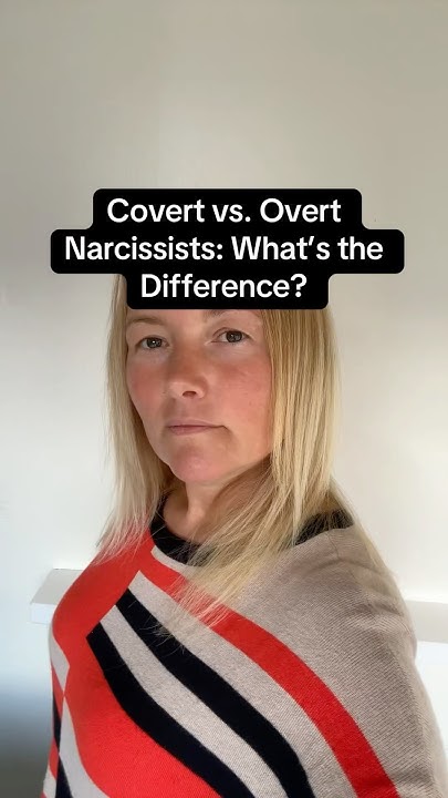 Overt V’s Covert Narcissism: What's the Difference? - YouTube