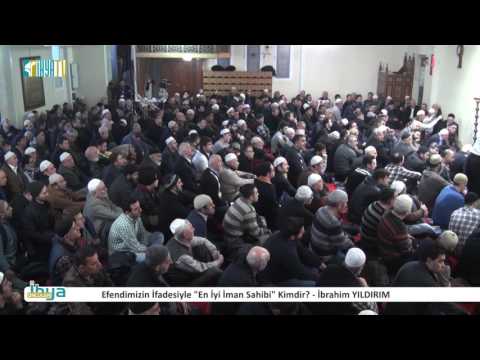 Efendimizin İfadesiyle En İyi İman Sahibi Kimdir - İbrahim YILDIRIM