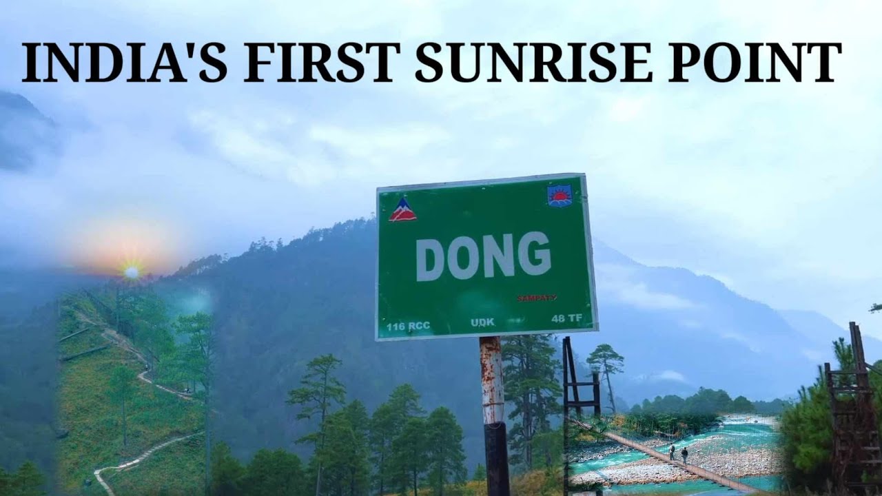 India's first sunrise view point || Dong valley Arunachal Pradesh India ...