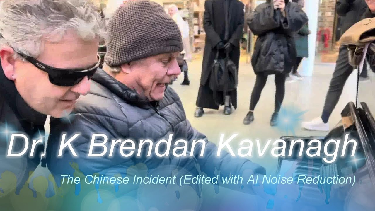Dr K Brendan Kavanagh's Chinese Incident - Edited and AI Noise ...