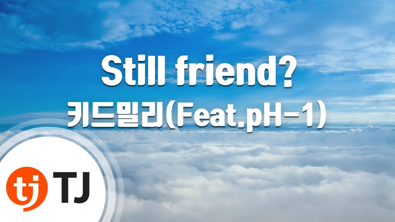 [TJ노래방] Still friend? - 키드밀리(Feat.pH-1) / TJ Karaoke - YouTube