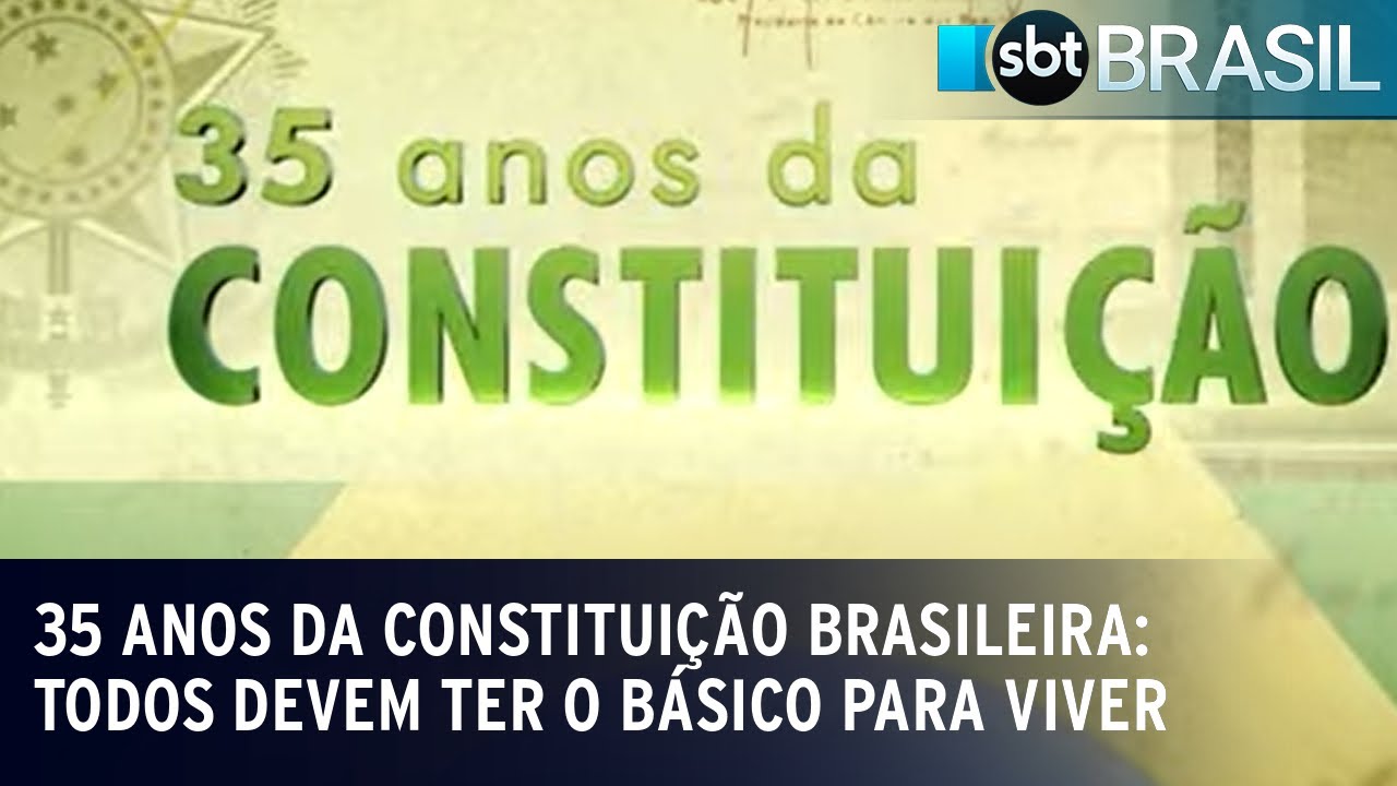 35 anos da Constituição brasileira: todos devem ter o básico para viver ...