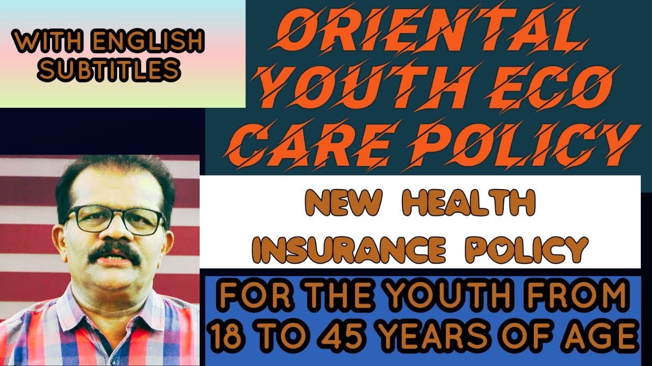 ORIENTAL YOUTH ECO CARE POLICY- PART 1-NEW HEALTH INSURANCE FOR THE YOUTH OF INDIA- WITH ...