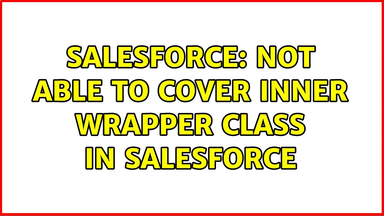 Salesforce: Not able to cover inner wrapper class in salesforce - YouTube