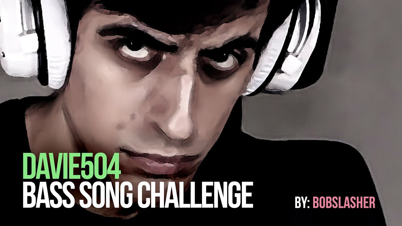 Davie504 Bass Song Challenge (BobSlasher EPIC BETTER THAN DAVIE ...