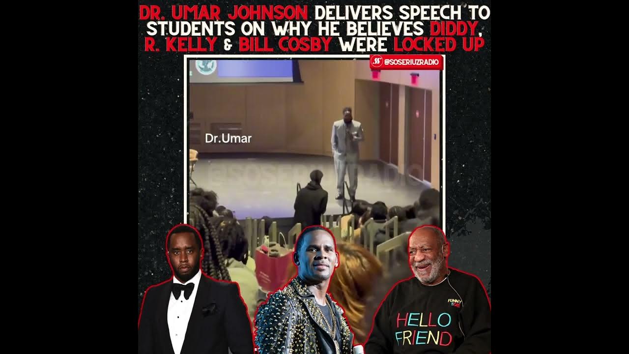 DR. UMAR JOHNSON GIVES SPEECH TO COLLEGE STUDENTS ON WHY DIDDY, R.KELLY & BILL COSBY WENT TO ...
